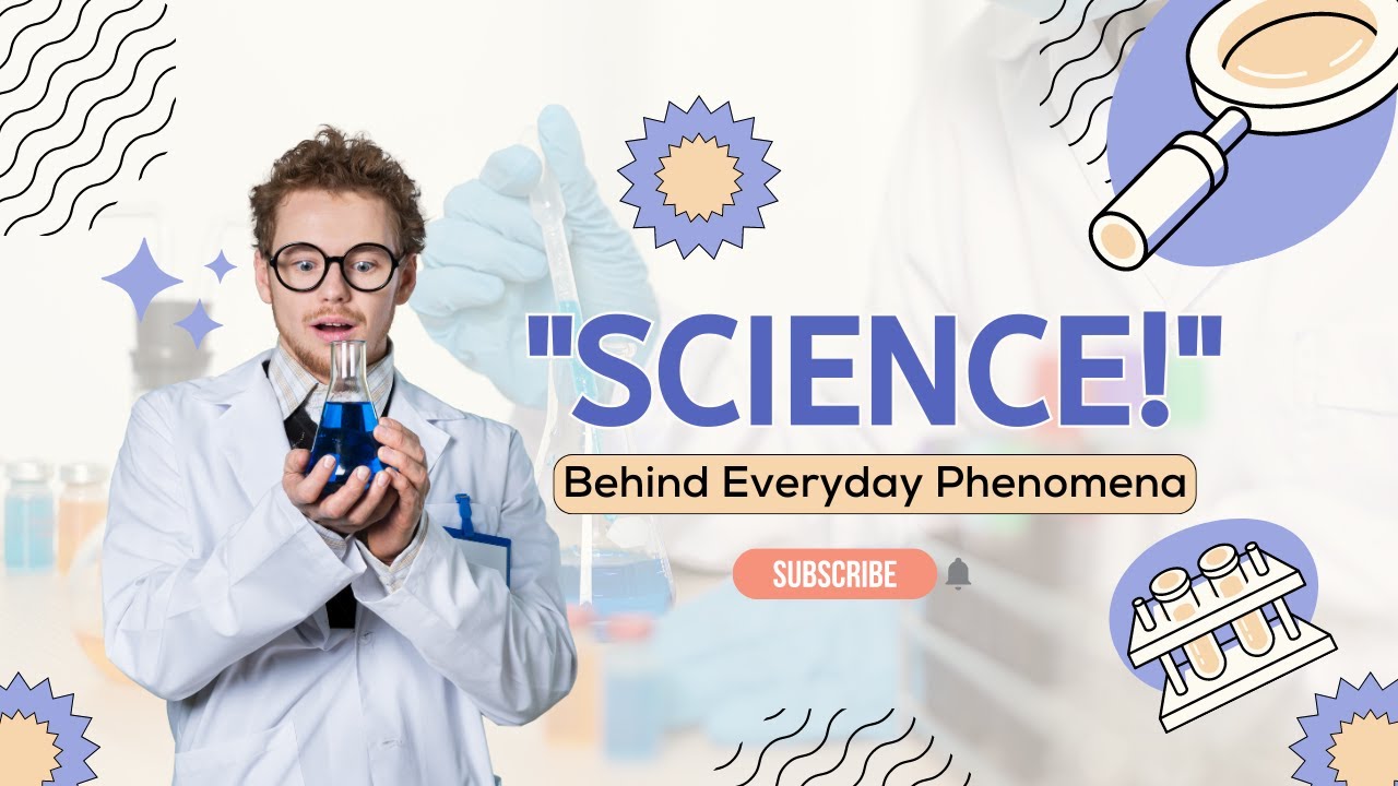 The Science Behind Everyday Phenomena | Amazing Facts | Science Behind ...