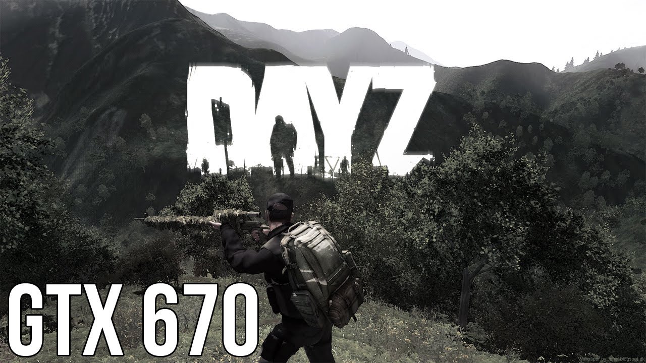 Dayz (Mod) Nvidia Gtx 670 Ultra Settings 1080p - YouTube