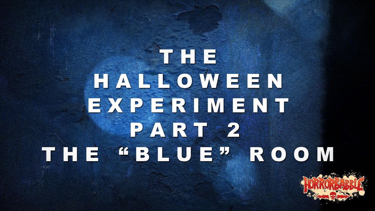THE BLUE ROOM (The Halloween Experiment, Part 2) - YouTube