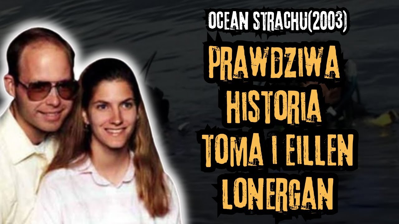 Ocean strachu – prawdziwa historia Toma i Eileen Lonergan | Prawdziwe ...