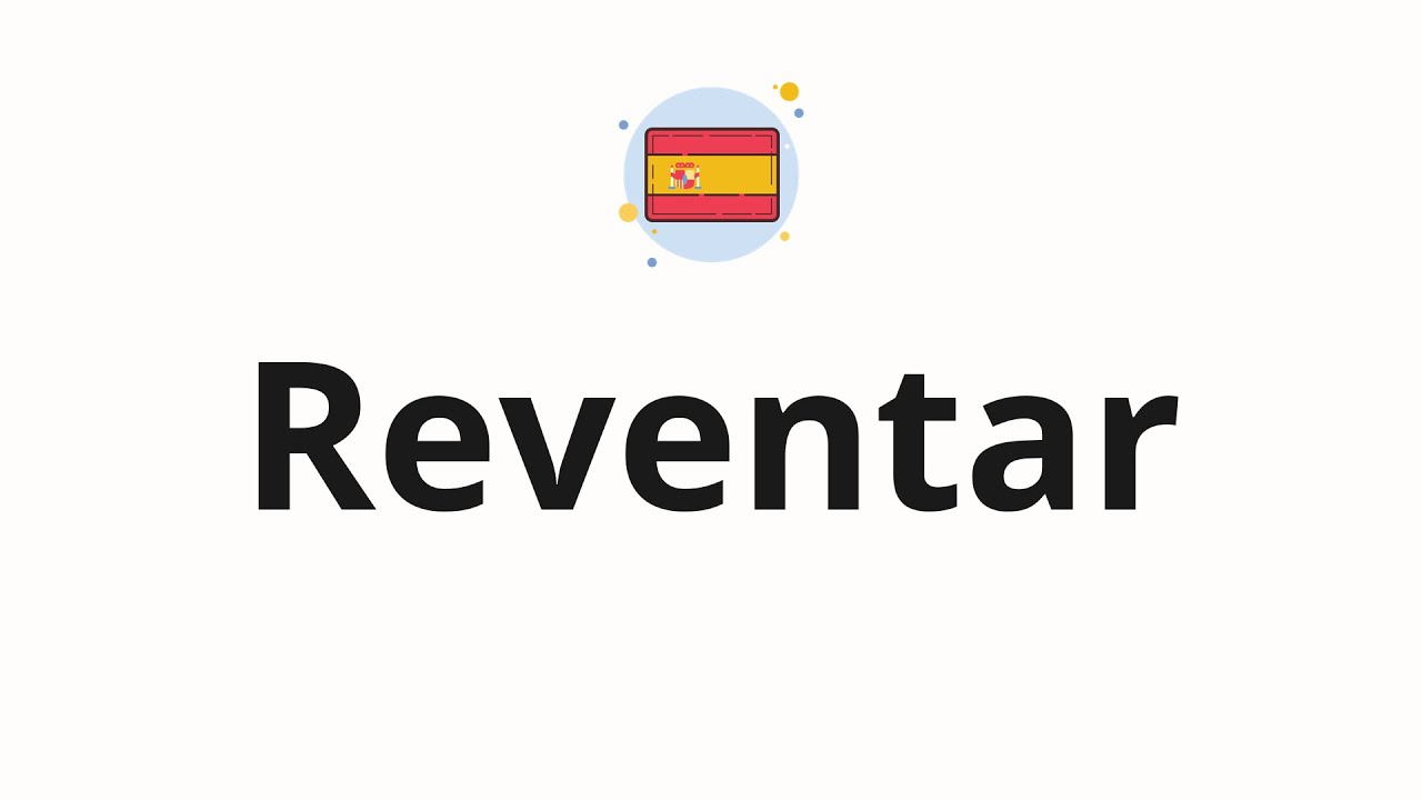 How to pronounce Reventar (To burst in Spanish) - YouTube