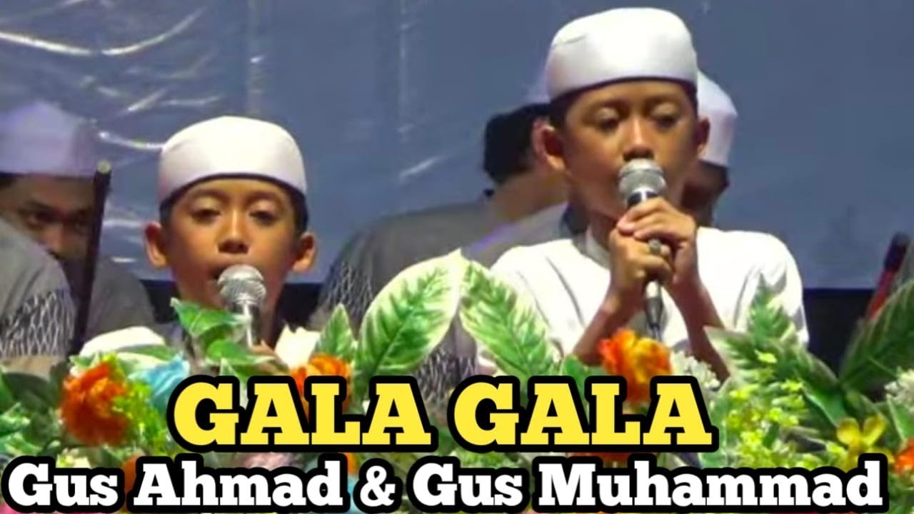 GALA GALA || DUA GUS KEMBAR BERSUARA EMAS // GUS AHMAD Dan GUS MUHAMMAD ...