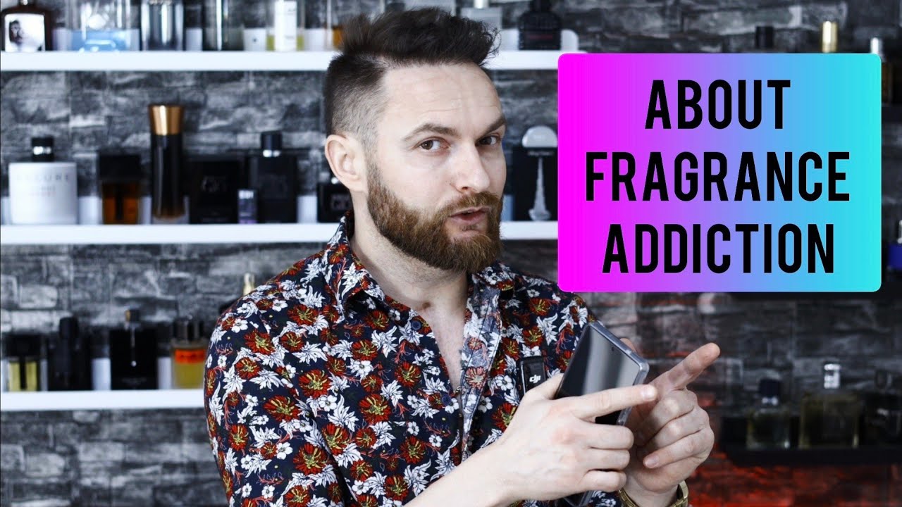 Is the fragrance addiction a real thing?If you spend to much money on ...