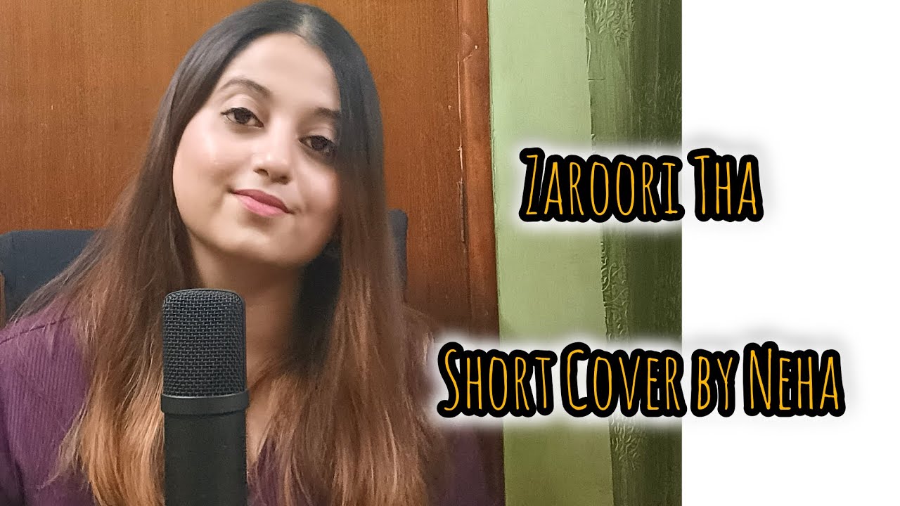 Zaroori Tha | Rahat Fateh Ali Khan | Short cover | Neha Ray - YouTube