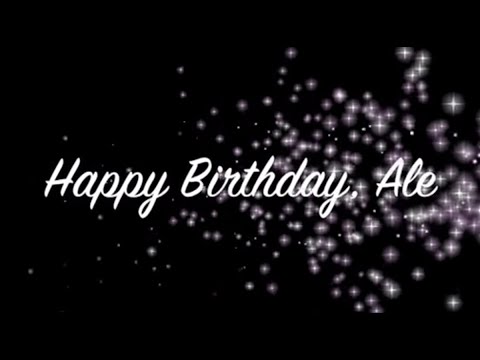Happy Birthday, Ale! (Flares) - YouTube