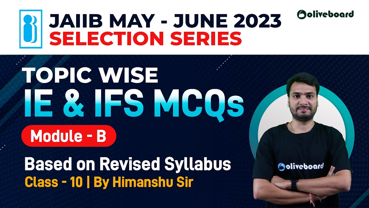 JAIIB Exam May 2023 | Selection Series | Topic Wise JAIIB IE and IFS ...