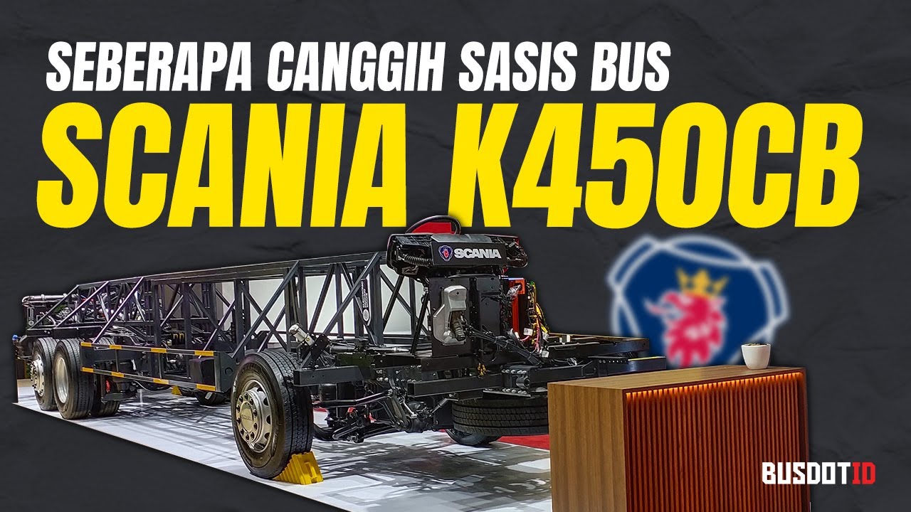 Mengulas Sasis Bus SCANIA K450CB Euro 5 - YouTube