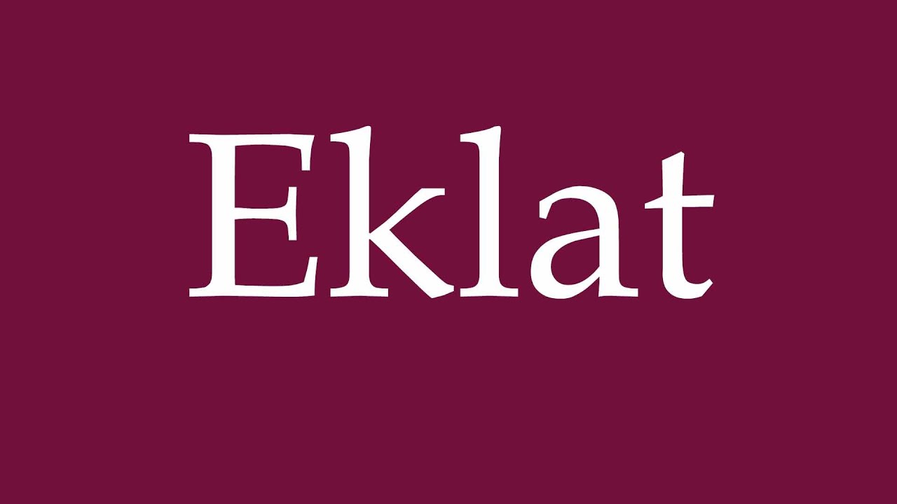 How to Pronounce ''Eklat'' (Eclat) Correctly in German - YouTube