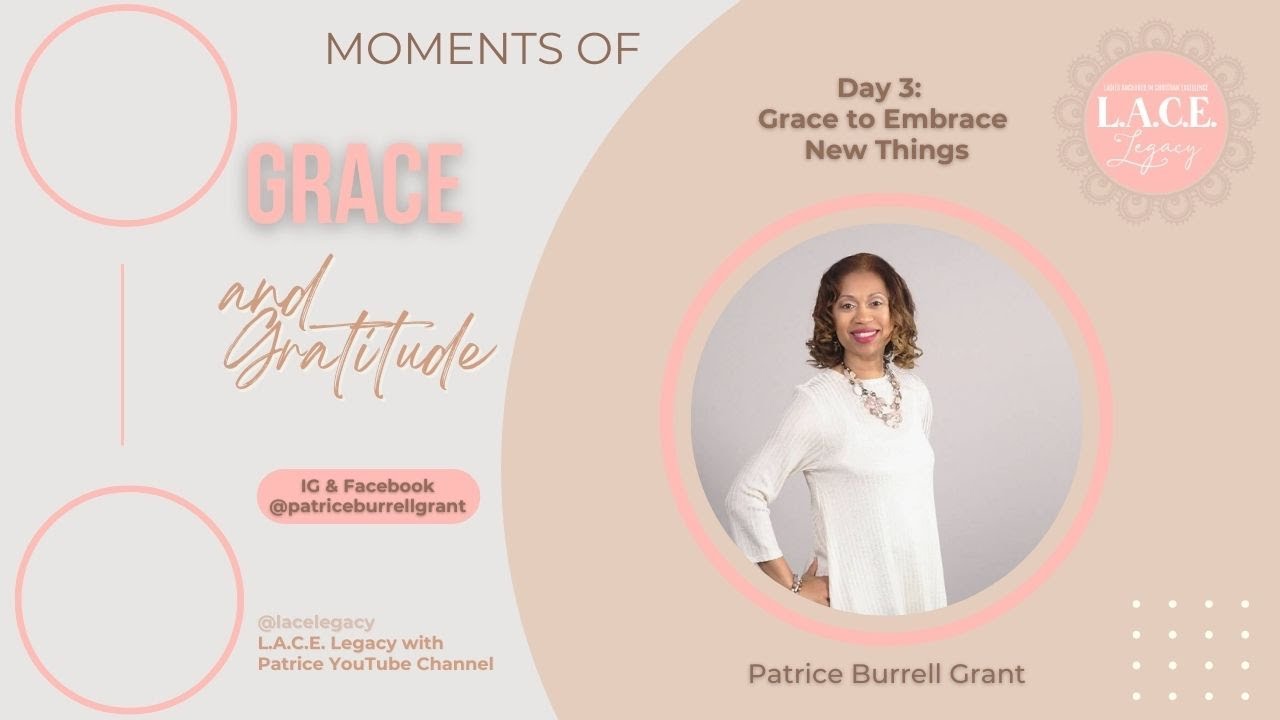 Moments of Grace and Gratitude Day 3: Grace to Embrace New Things - YouTube