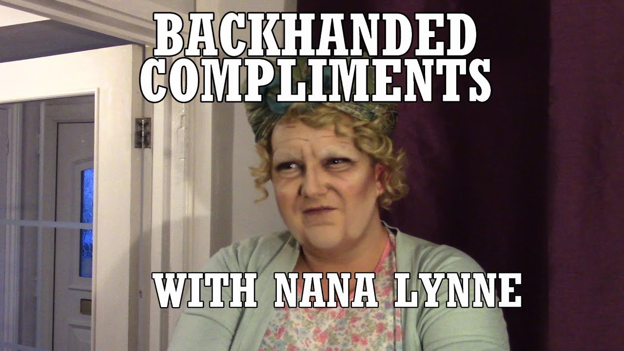 Welsh Nan Does Backhanded Compliments Ft Nana Lynne YouTube welsh-nan-does-backhanded-compliments-ft-nana-lynne-youtube