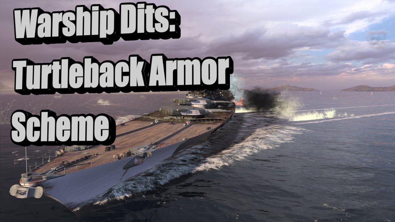 Warship Dits: Turtle Back Armor Scheme - YouTube