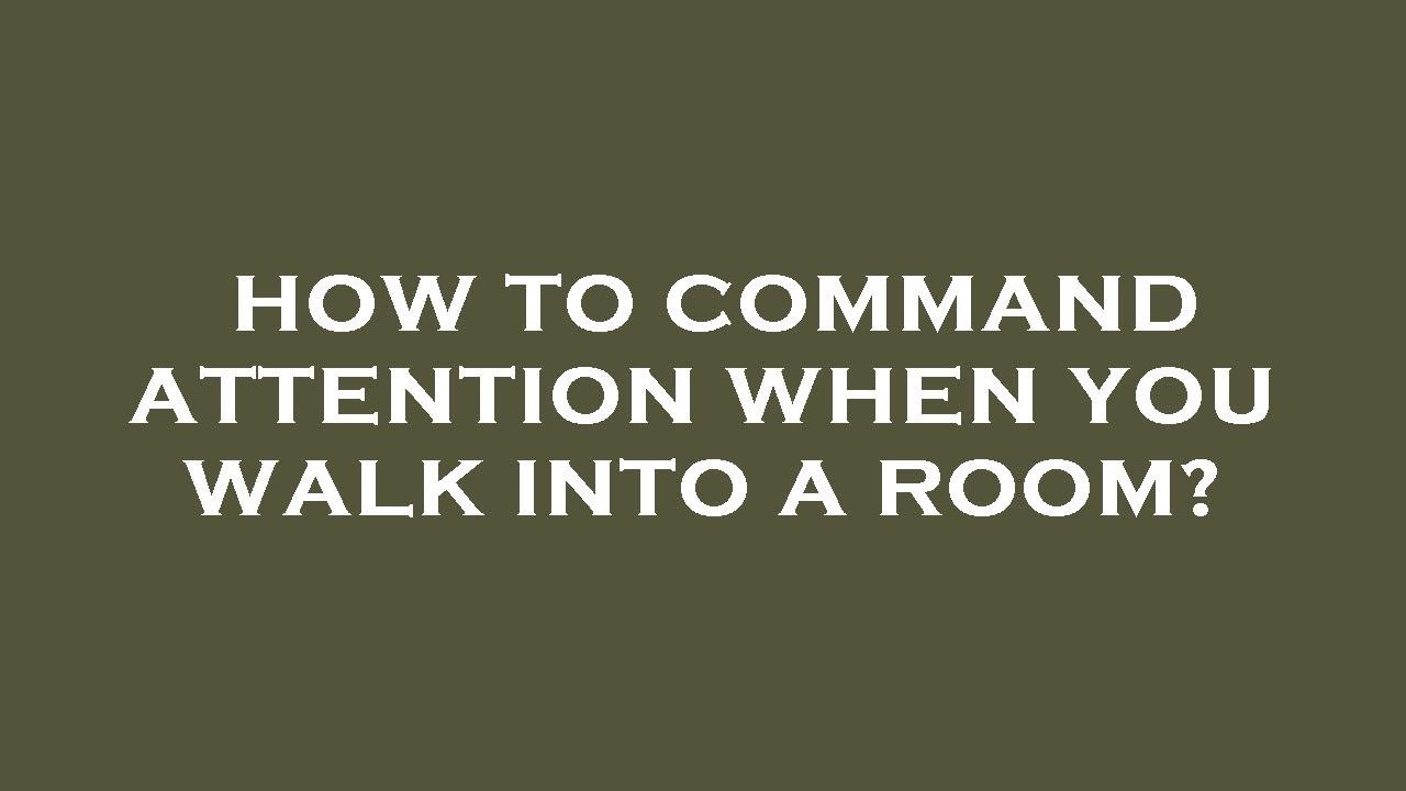 How to command attention when you walk into a room? - YouTube