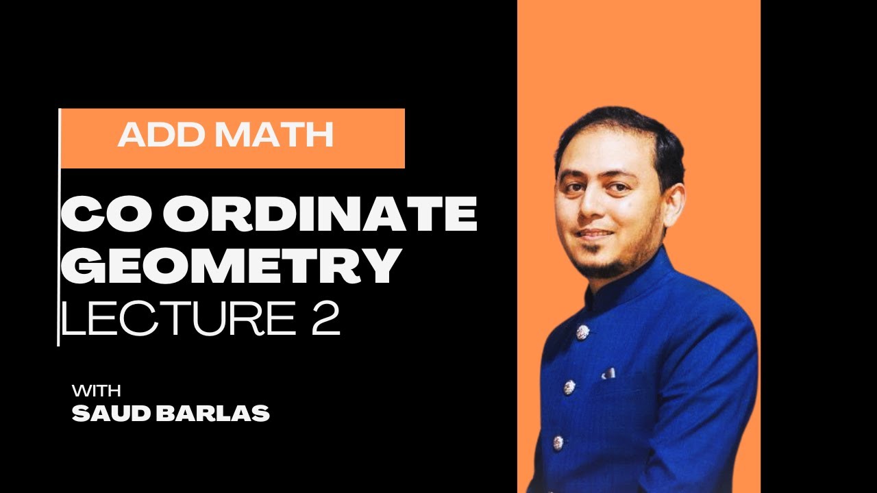 CO ORDINATE GEOMETRY | LECTURE 2 | O LEVEL ADD MATH | MATH WITH SAUD ...