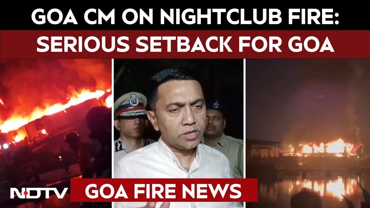 Goa Fire Accident | Goa CM On Arpora Fire Tragedy: Incident A Serious ...