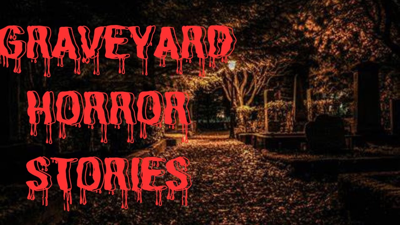 3 True Unsettling Horror Graveyard Stories: Best Horror Movies for ...