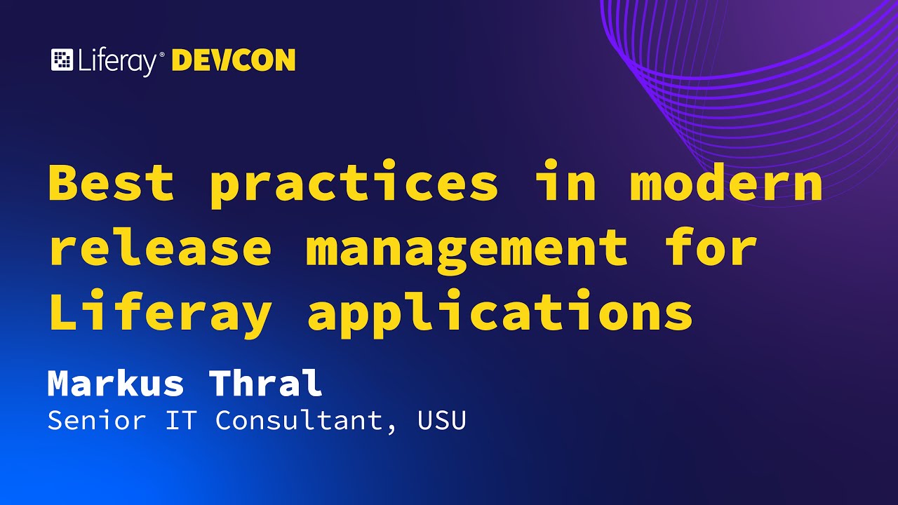 Markus Thral - Best practices for Liferay applications | Liferay Devcon ...