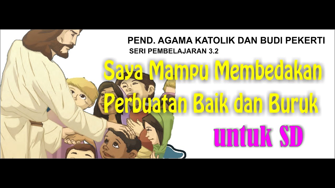 Saya Mampu Membedakan Perbuatan Baik dan Buruk - Materi Pendidikan ...