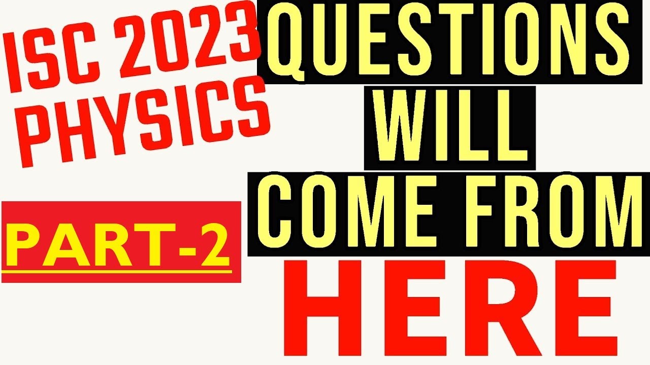 ISC 2023 Board Exams Important Chapters I LAST DAY STATEGY FOR PHYSICS ...