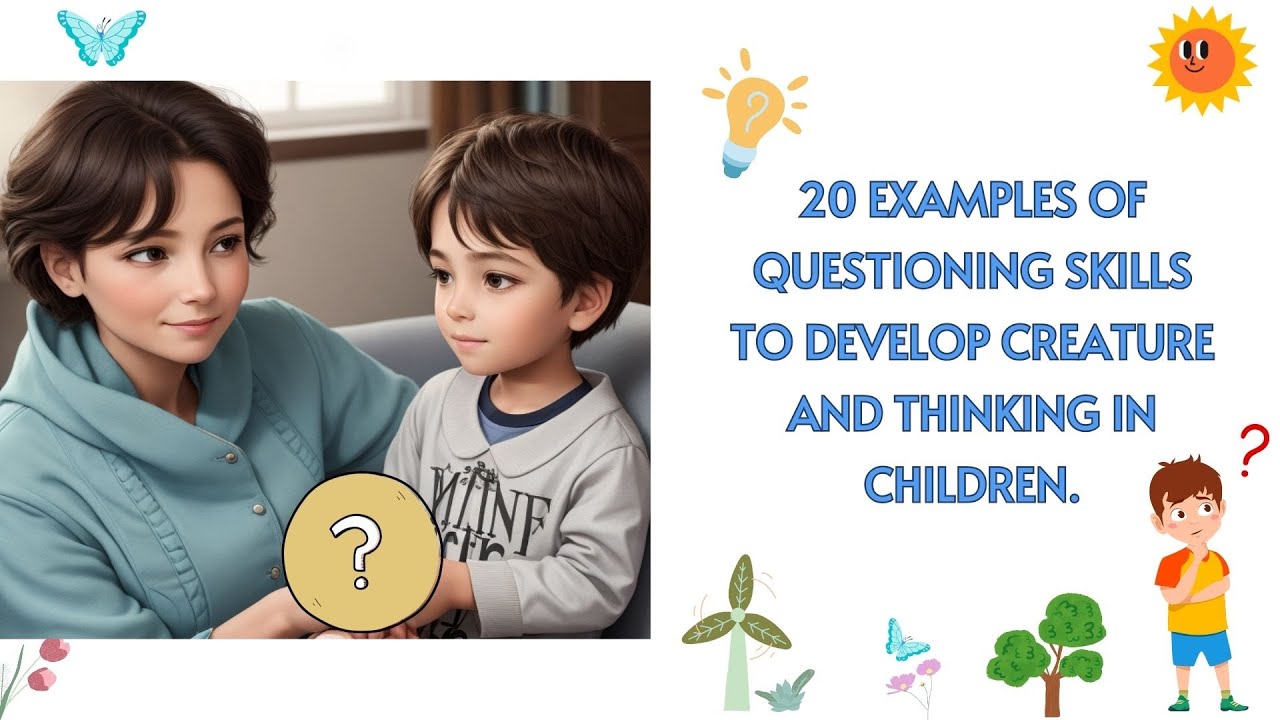 20 EXAMPLES OF QUESTIONING SKILLS TO DEVELOP CREATURE AND THINKING IN ...