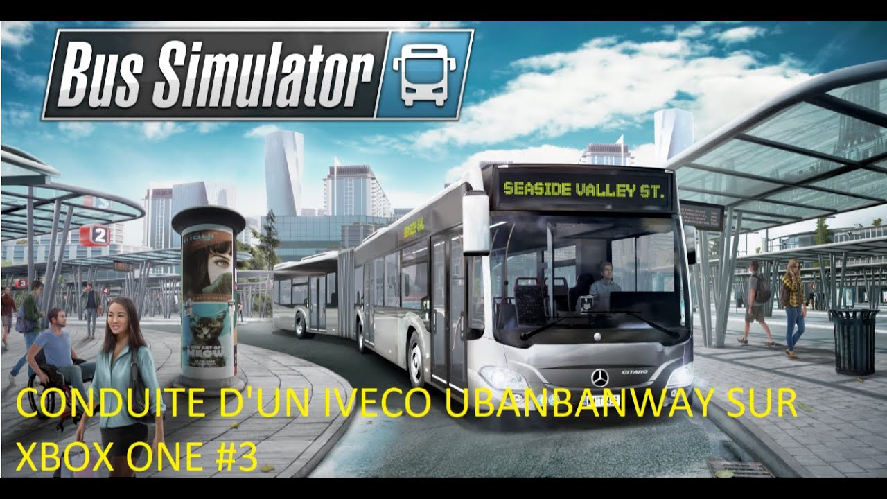 Conduite D'un IVECO URBANWAY 12M Sur Bus Simulator Xbox One- UN SUPER ...