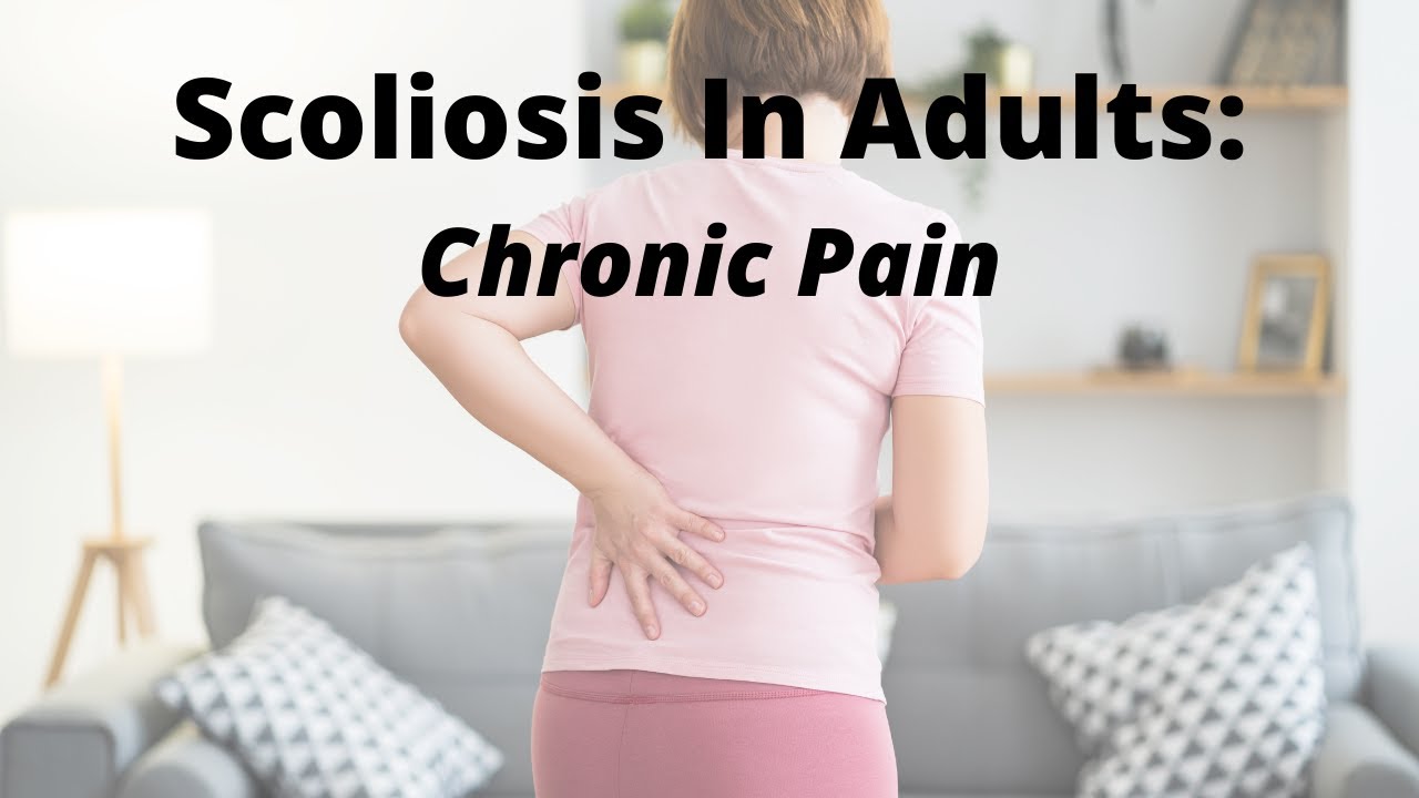 Scoliosis In Adults: Chronic Pain - YouTube