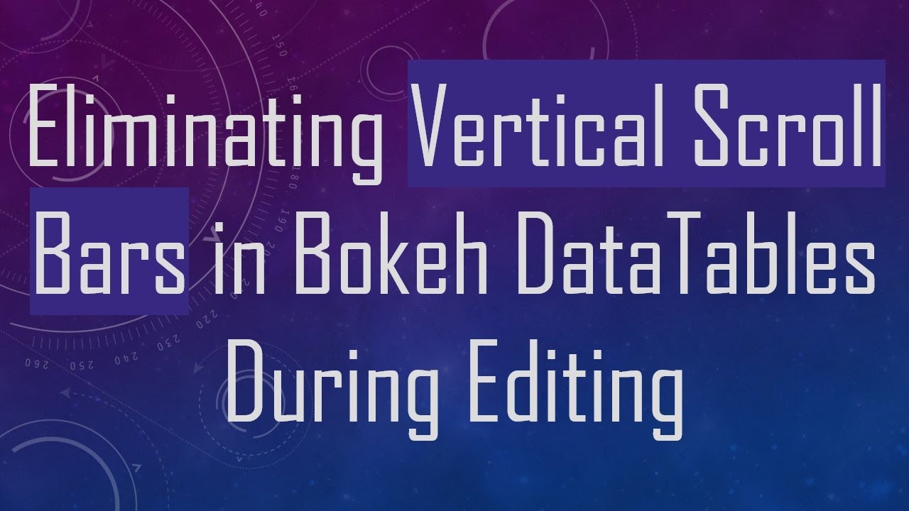 Eliminating Vertical Scroll Bars in Bokeh DataTables During Editing ...