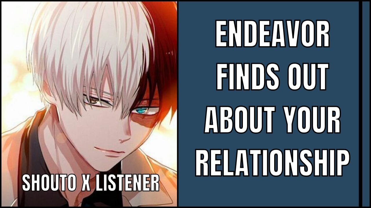 Endeavor find out your relationship | Todoroki x Listener | MHA ASMR ...