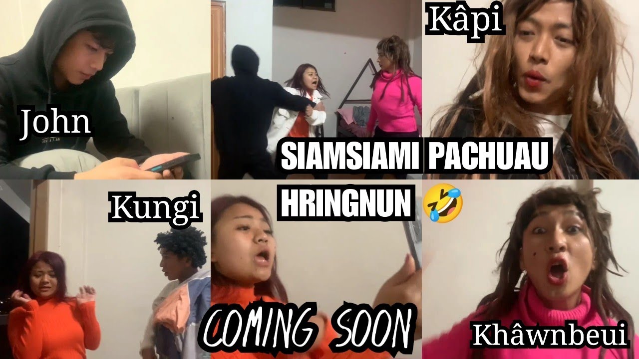 SIAMSIAMI PACHUAU HRINGNUN 🤣with Kungi,Kâpi,Khâwnbeui & John - YouTube