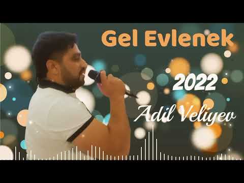 Adil Veliyev - Gel Evlenek 2022 (official music yeni)
