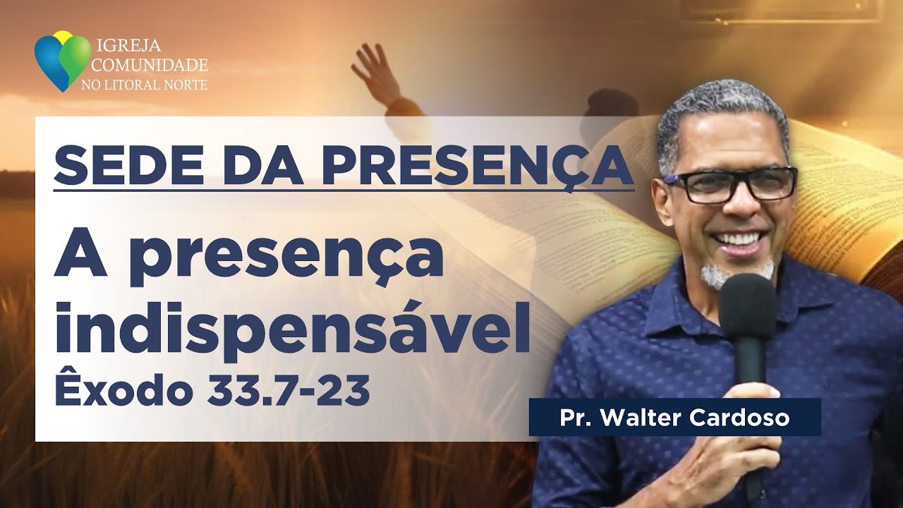 Sede da presença - A presença indispensável - Êxodo 33.7-23 - YouTube