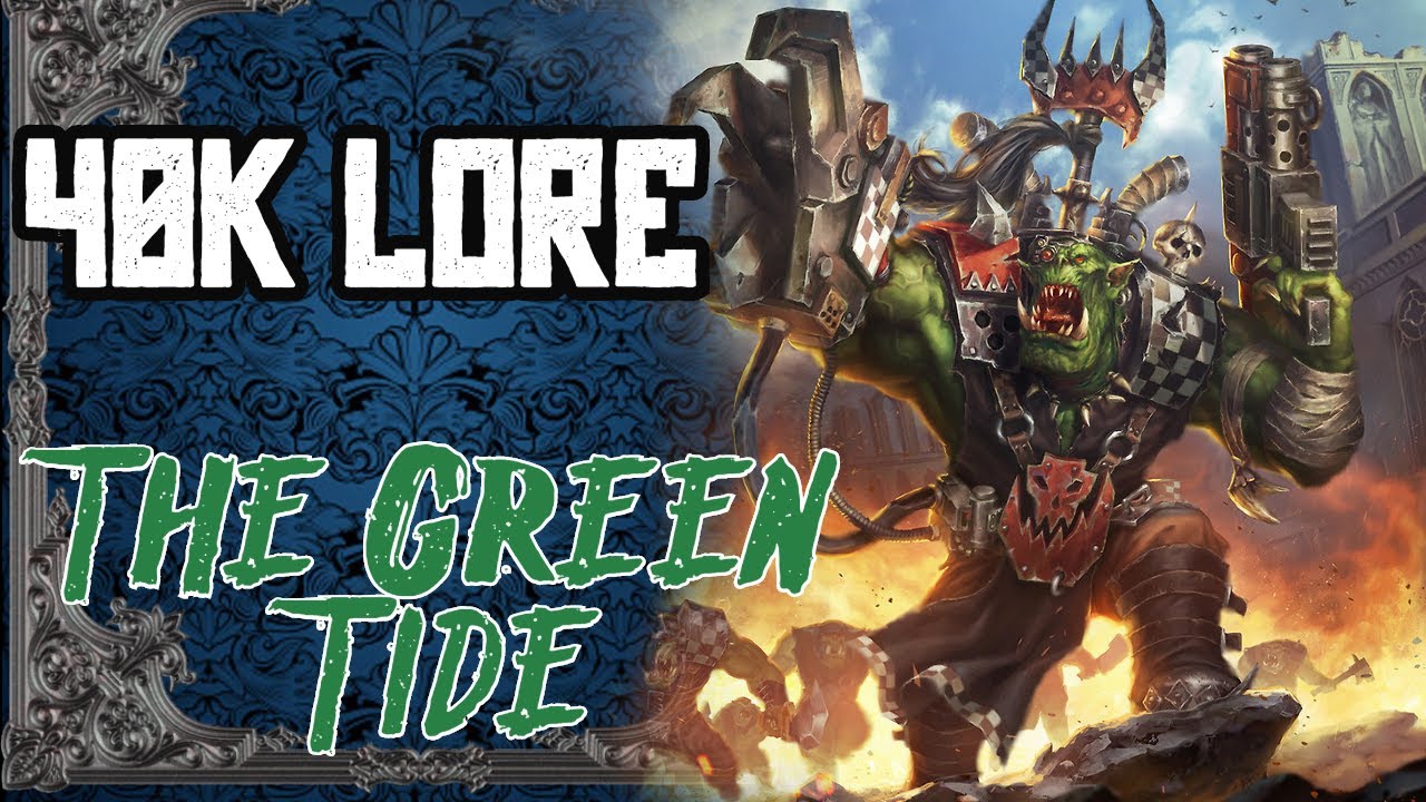 40K Lore: The Green Tide - YouTube