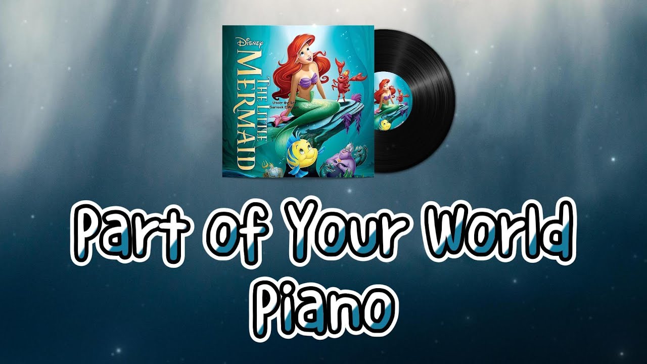 Part of Your World-Piano [The Little Mermaid][Movie Soundtrack] - YouTube