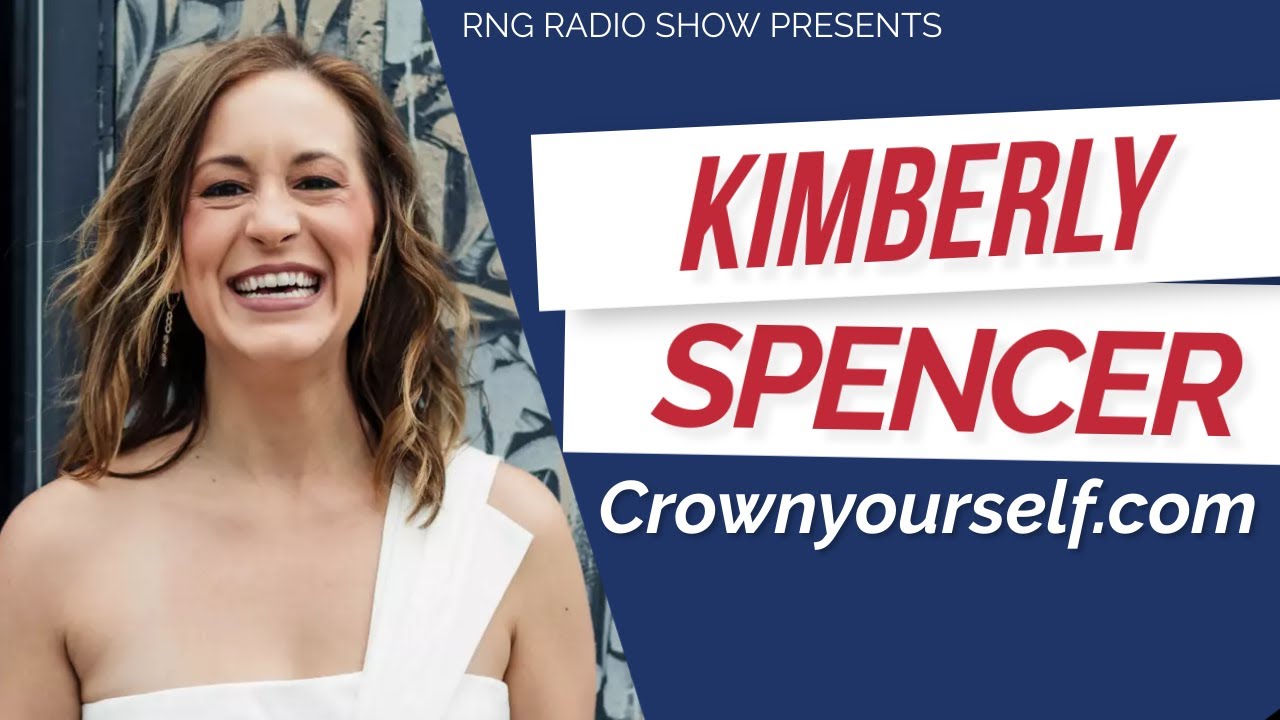 Kimberly Spencer, CrownYourself.com Interview | RNG Radio Show | Ep ...