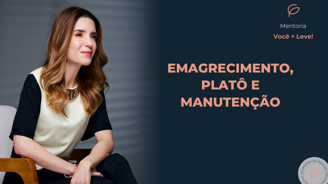 EMAGRECIMENTO, PLATÔ E MANUTENÇÃO DO PESO PERDIDO - YouTube