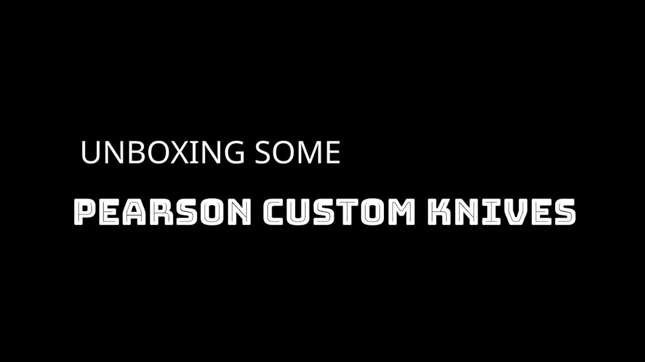 AN UNBOXING FROM PEARSON CUSTOM KNIVES - YouTube