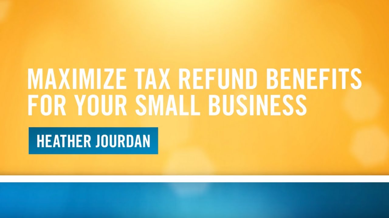 Maximize Tax Refund Benefits For Your Small Business - YouTube