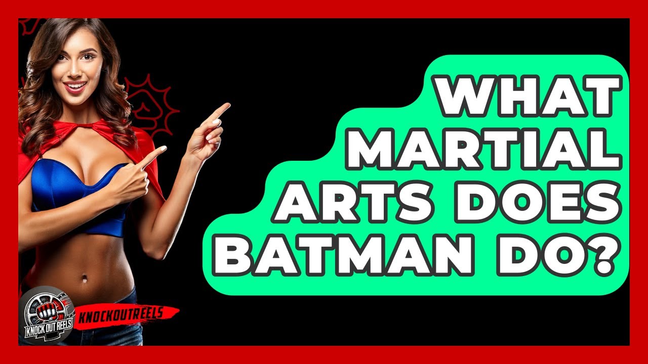 What Martial Arts Does Batman Do? - Knock Out Reels - YouTube
