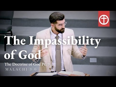 The Impassibility of God | The Doctrine of God Pt.9 | Malachi 3:6 - YouTube