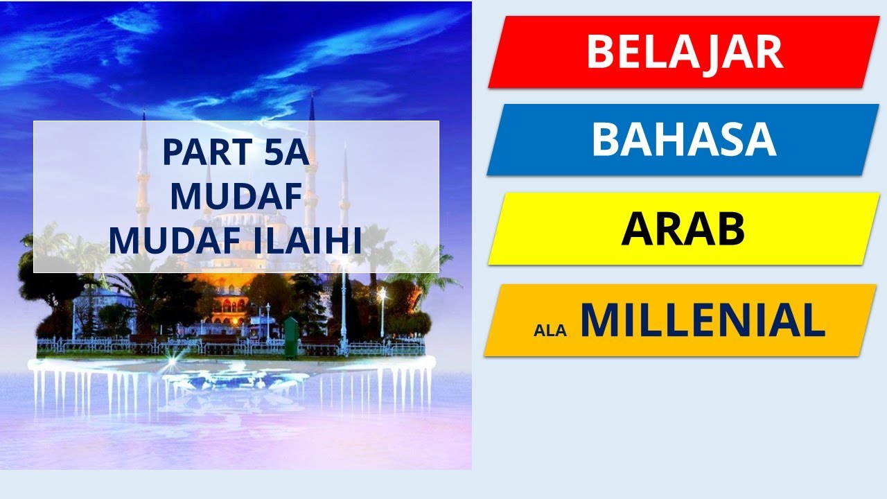 Belajar bahasa arab millenial (Part.5A Mudaf Mudaf ilaihi) | Belajar ...