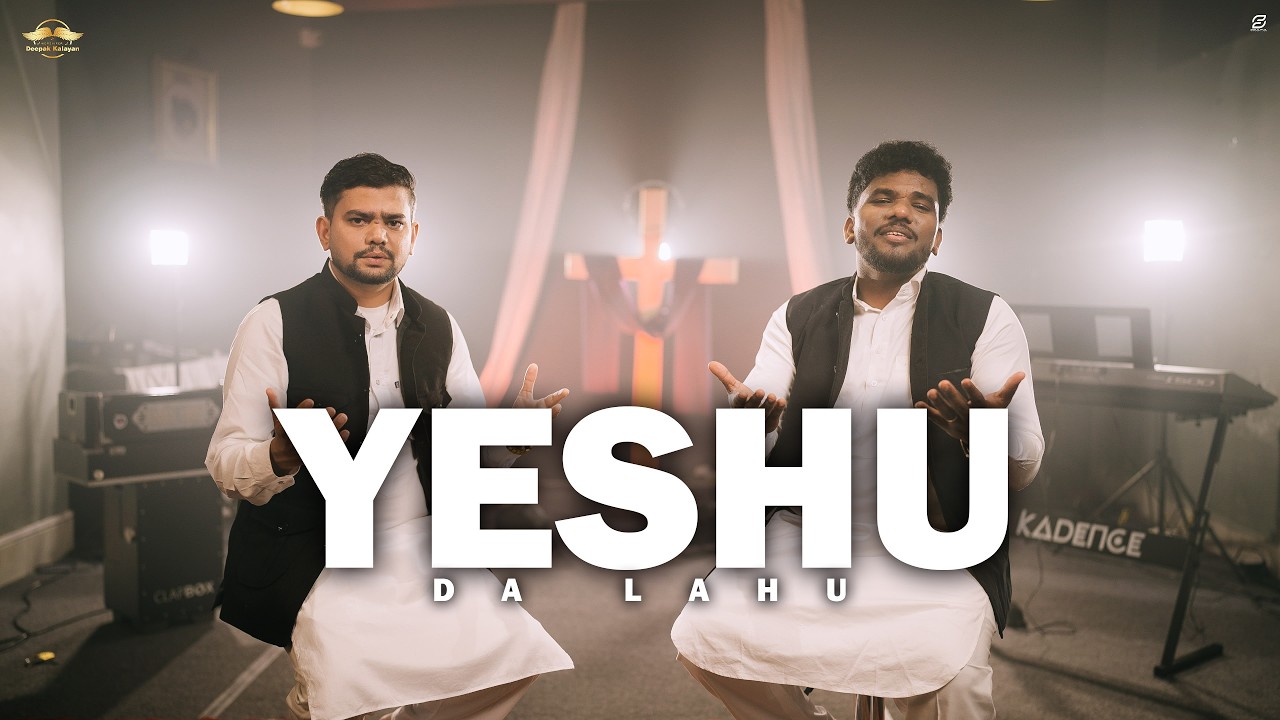 YESHU DA LAHU (Official Video) Deepak Kalyan & Anos Sahota | New ...