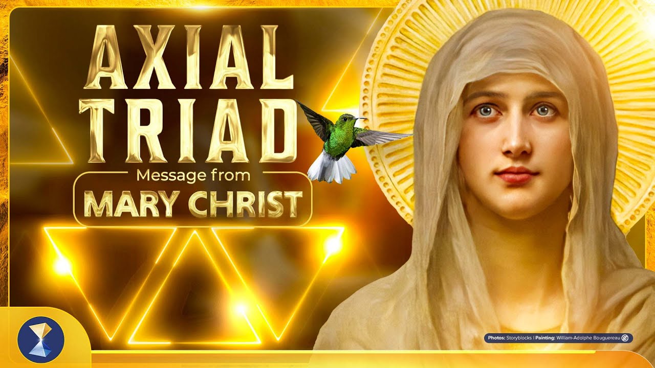 Axial triad – Message from Mary Christ - YouTube