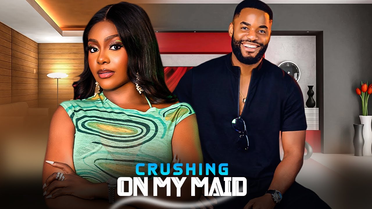 CRUSHING ON MY MAID - | CHIKE DANIELS, EGO NWOSU | - Latest Nigerian ...