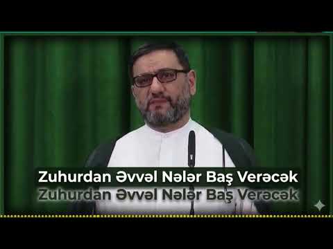 Zuhurdan Əvvəl Nələr Baş Verəcək - Hacı Şahin - Bu hadisə baş verdisə bilin ki axır zamandı