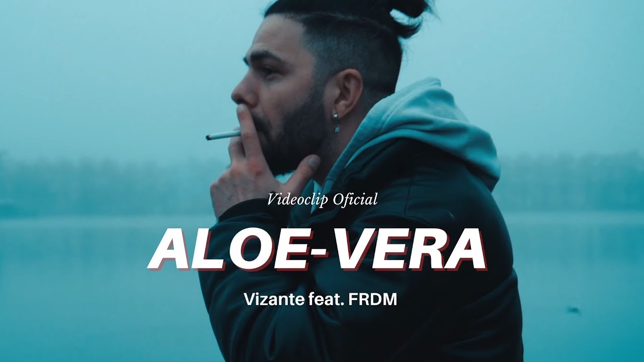 Vizante @FRDMOfficial - ALOE VERA (Videoclip Oficial) - YouTube