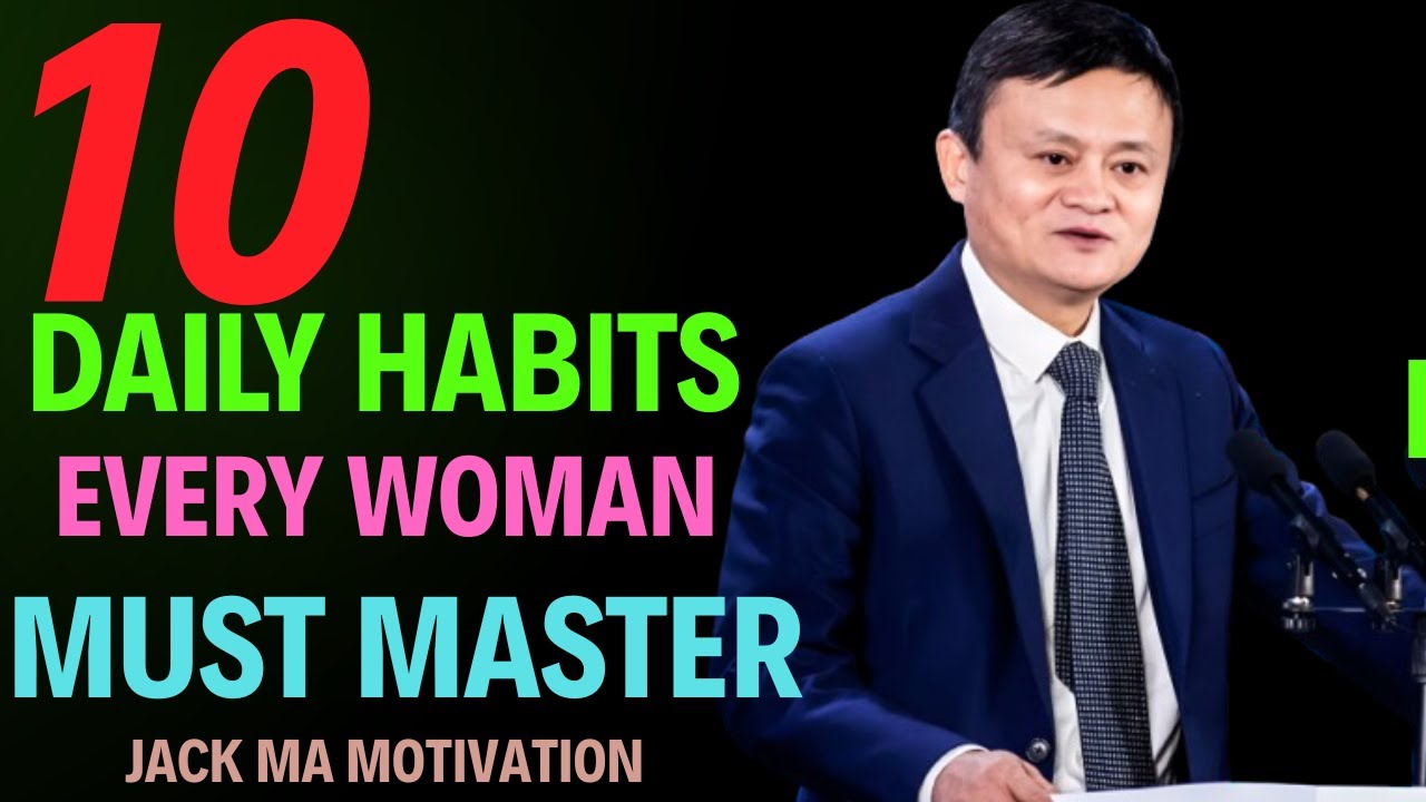 10 Daily Habits Every Woman Must Master / JACK MA WISDOM - YouTube