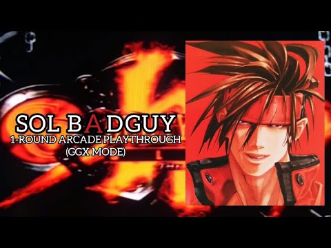 GUILTY GEAR XX SLASH - SOL BADGUY IN ARCADE PLAYTHROUGH (GGX MODE ...