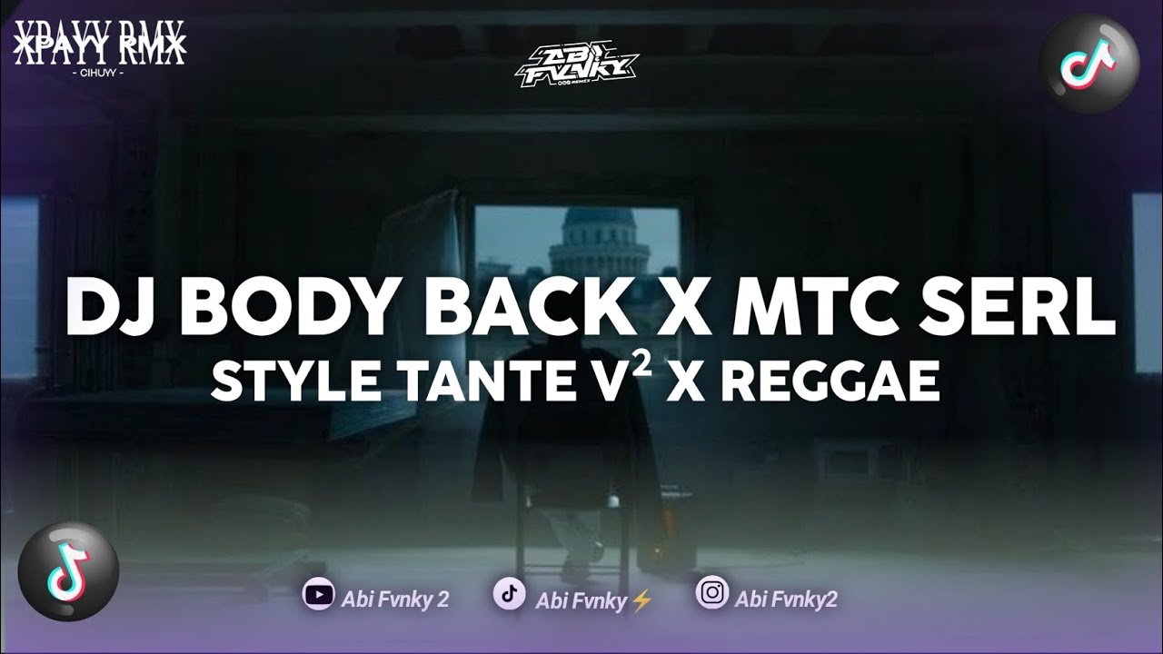 DJ BODY BACK X MTC S3RL SLOW STYLE TANTE V2 X REGGAE FULL SONG TERBARU ...
