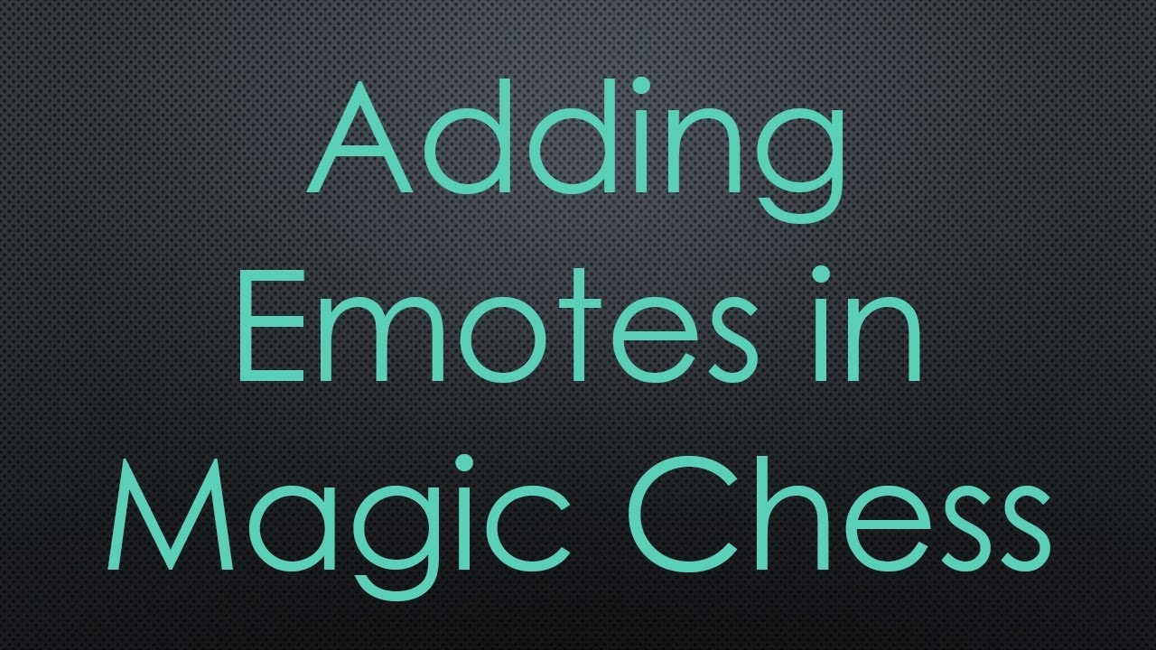 Adding Emotes in Magic Chess - YouTube