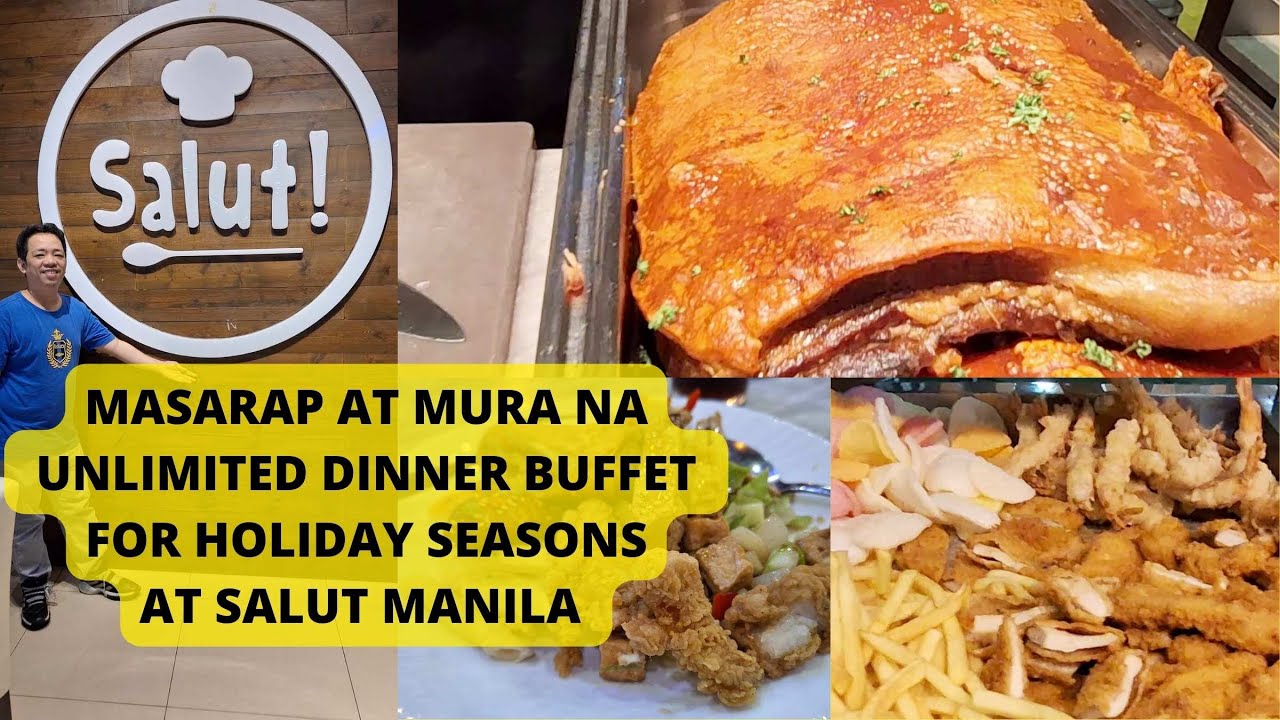 MASARAP AT MURA NA UNLIMITED DINNER BUFFET FOR HOLIDAY SEASONS AT SALUT ...