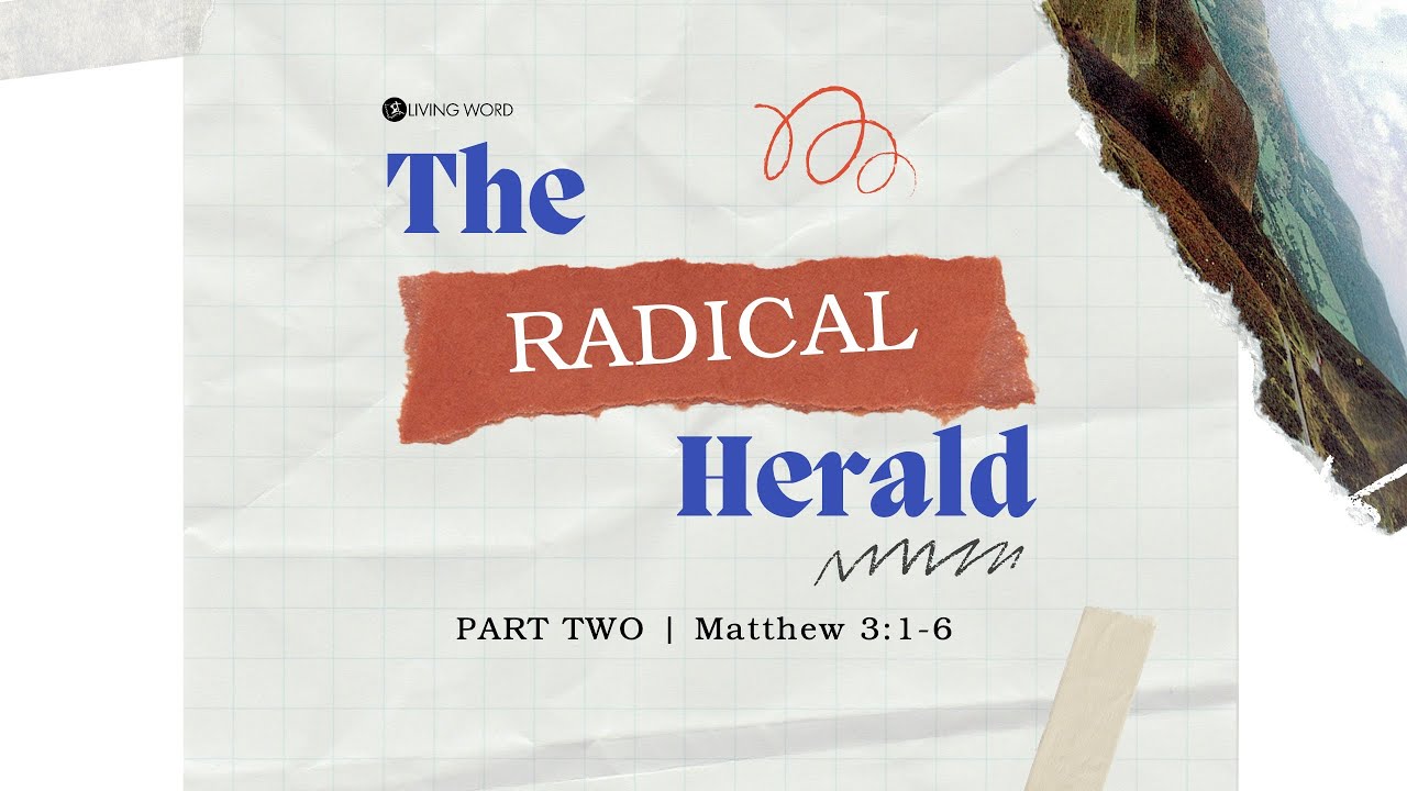 “The Radical Herald Part Two (Matthew 3:1-6)” Pastor Mel Caparros ...